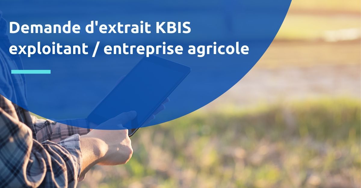 Demande extrait KBIS agriculteur exploitant agricole